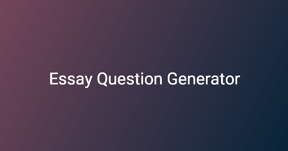 Essay Question Generator - Push By AI