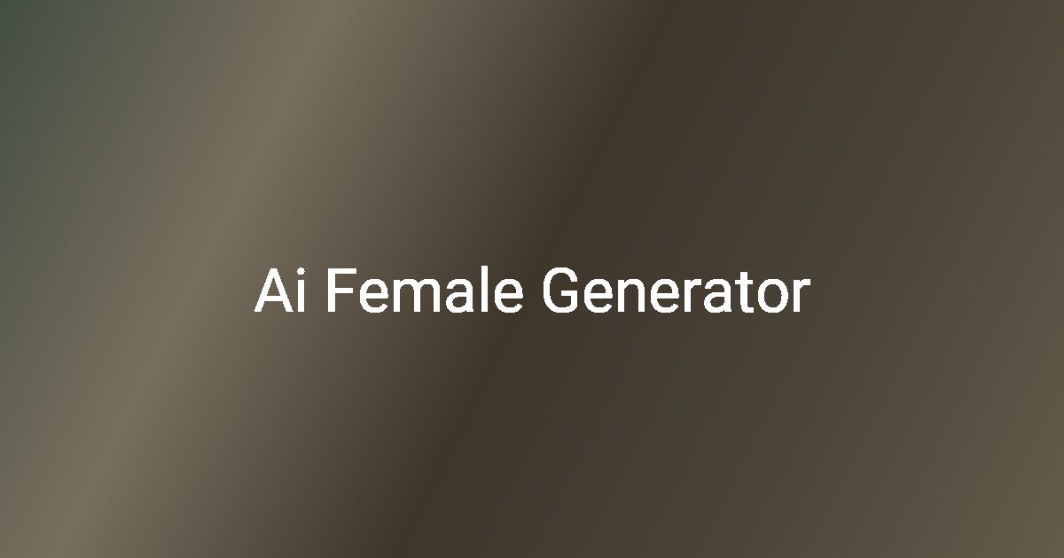 Ai Female Generator - Push By AI