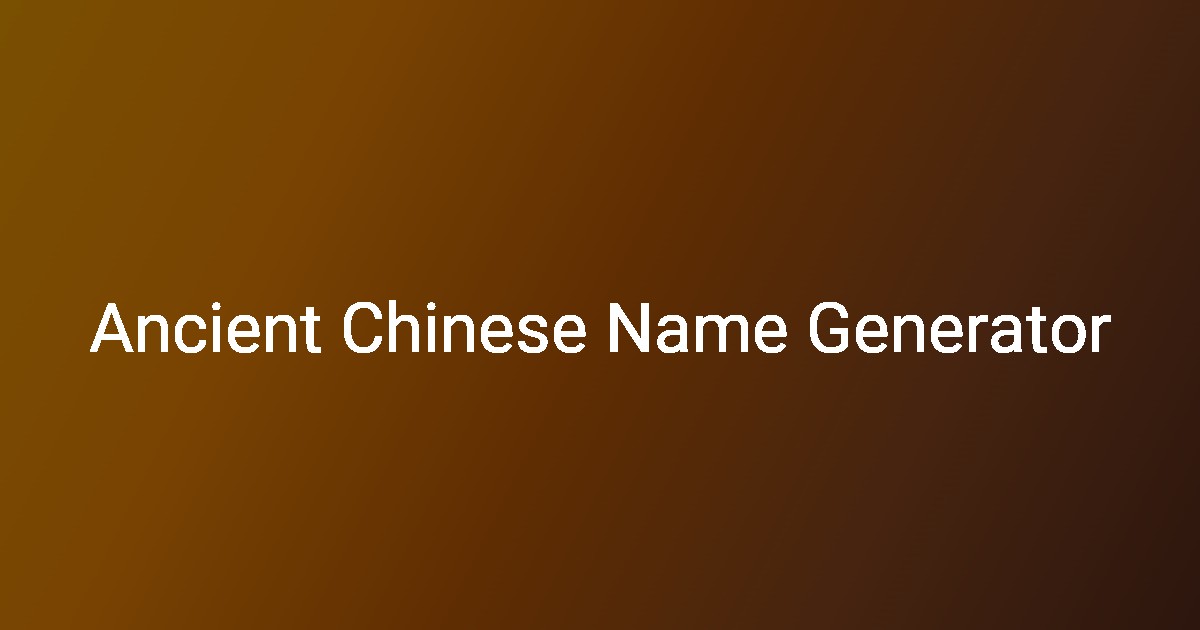 Ancient Chinese Name Generator - Push By AI