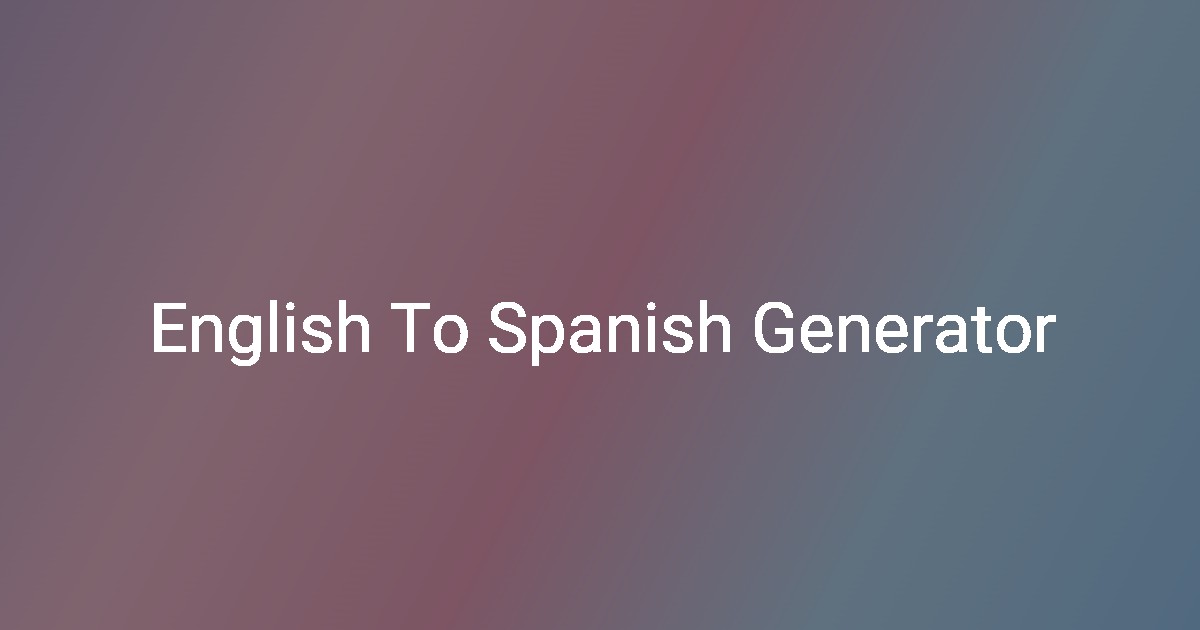 English To Spanish Generator - Push By AI